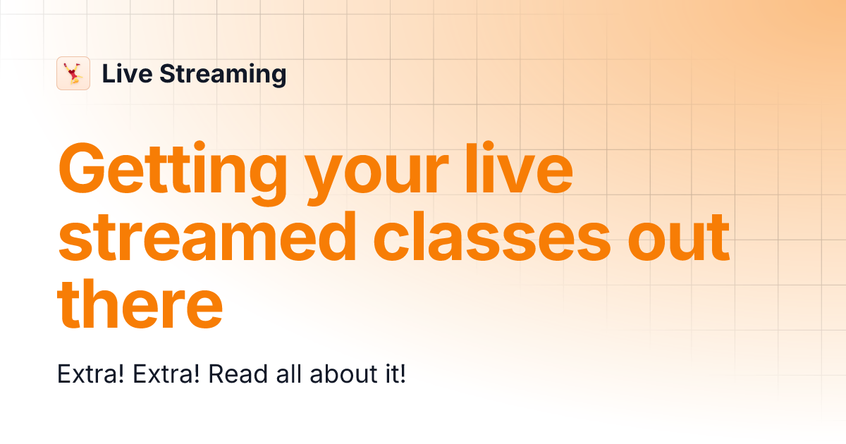 Getting your live streamed classes out there | Live Streaming