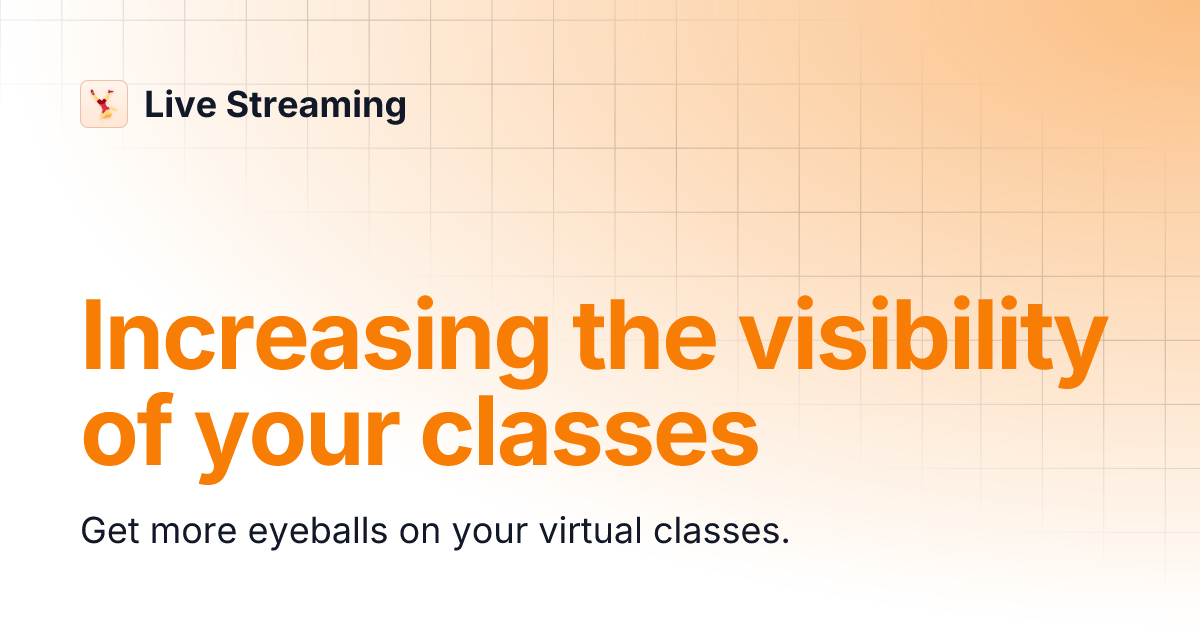 Increasing the visibility of your classes | Live Streaming